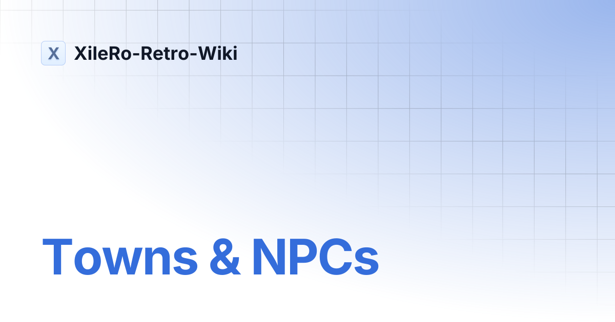 Towns & NPCs | XileRo-Retro-Wiki